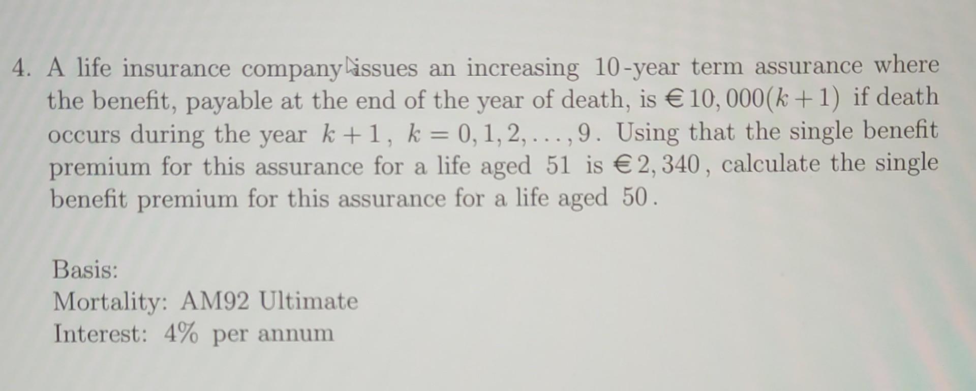 Solved 4. A life insurance companylissues an increasing | Chegg.com