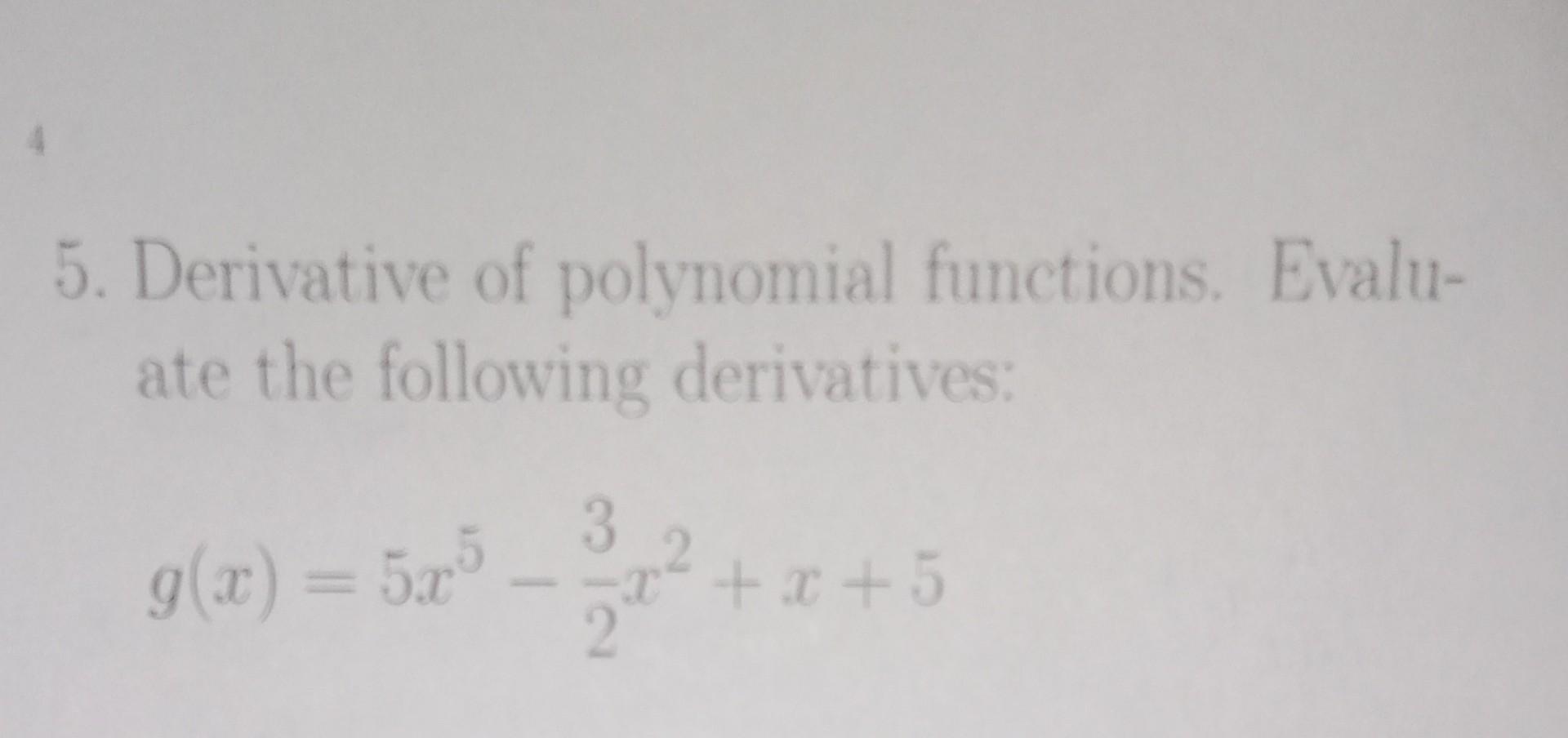 Solved 5. Derivative of polynomial functions. Evaluate the | Chegg.com
