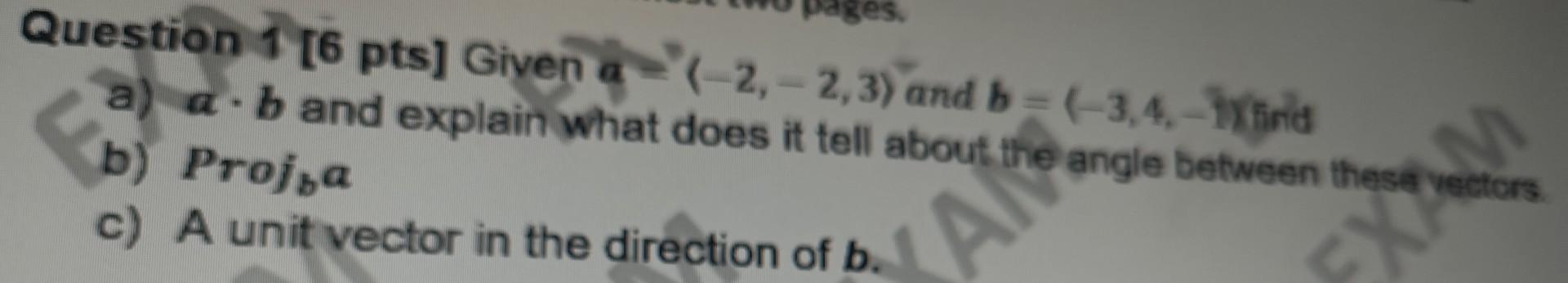 Solved Question 1 [ 6 pts] Given a=2(−2,−2,3) and | Chegg.com
