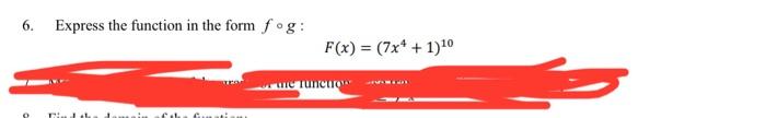 Solved 6. Express the function in the form fog: F(x) = (7x4 | Chegg.com
