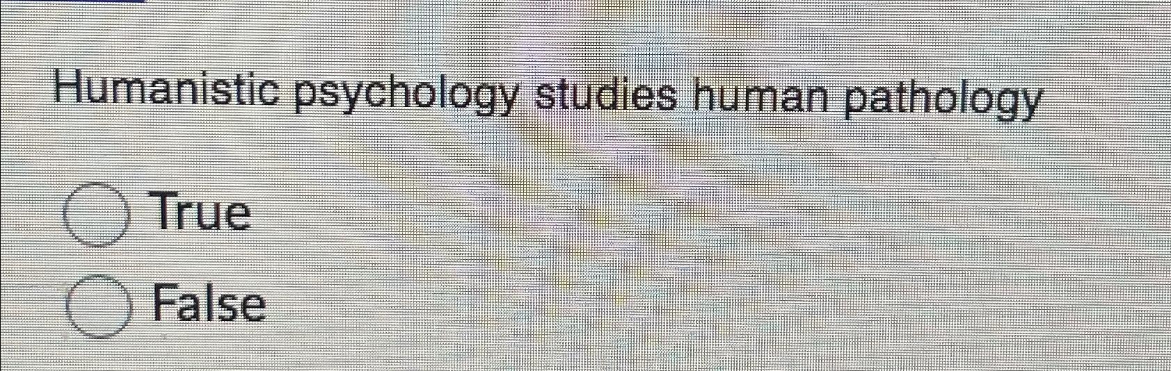 Solved Humanistic psychology studies human | Chegg.com