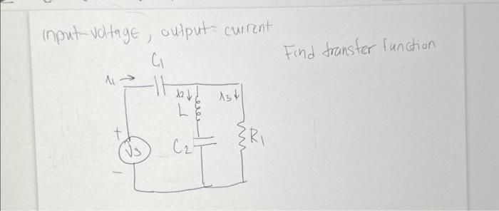 Solved input-voltage, output= current Find transter function | Chegg.com