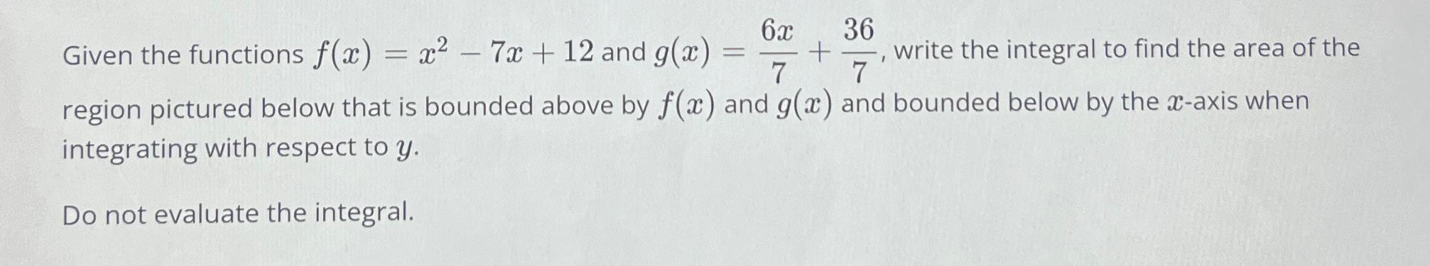 Given the functions f(x)=x2-7x+12 ﻿and g(x)=6x7+367, | Chegg.com