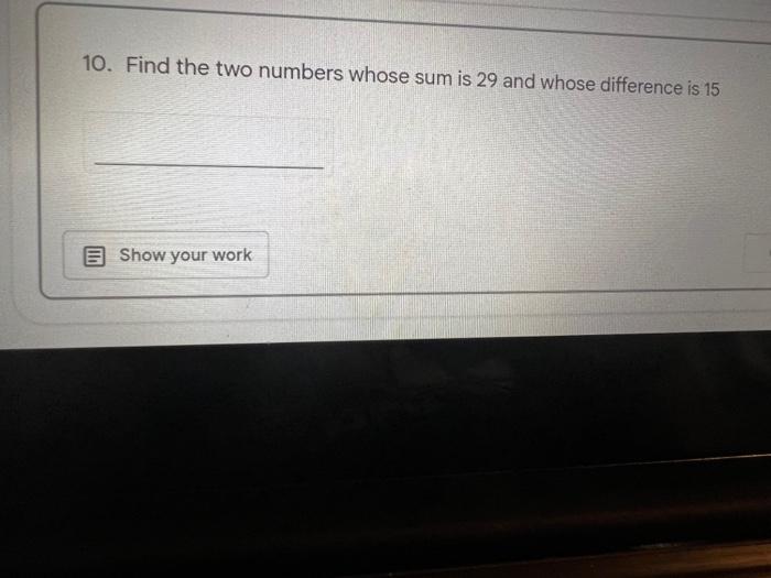 Solved 0. Find the two numbers whose sum is 29 and whose | Chegg.com