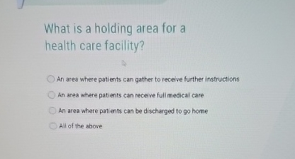 Solved What is a holding area for a health care facility?An | Chegg.com