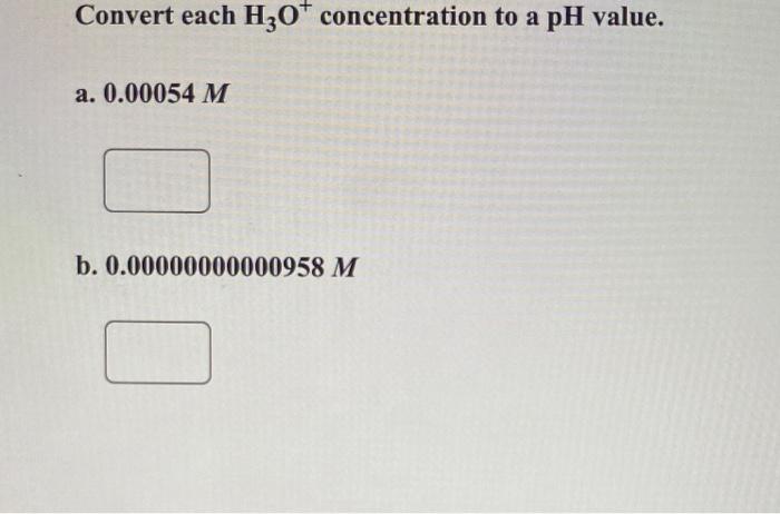 Solved Convert each H3O+concentration to a pH value. a. | Chegg.com