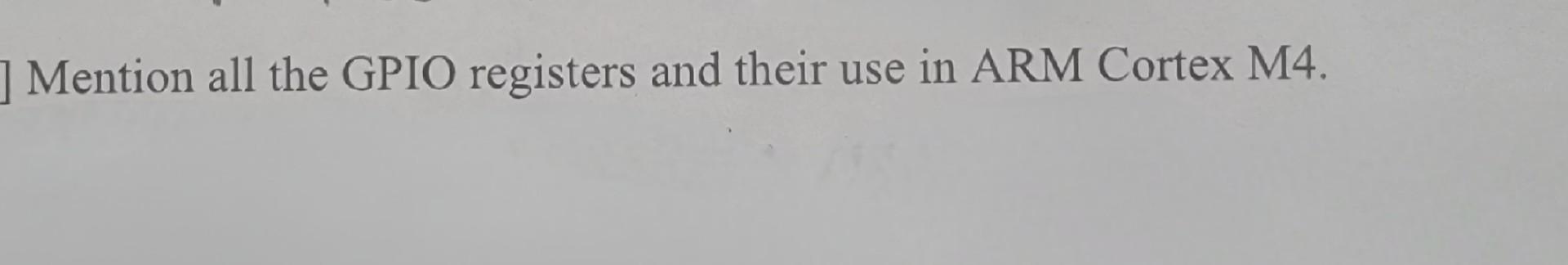 Solved \& Mention any two I/O peripherals in ARM Cortex M4. | Chegg.com