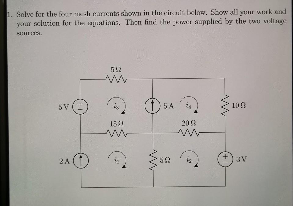 Solved 1. Solve for the four mesh currents shown in the | Chegg.com