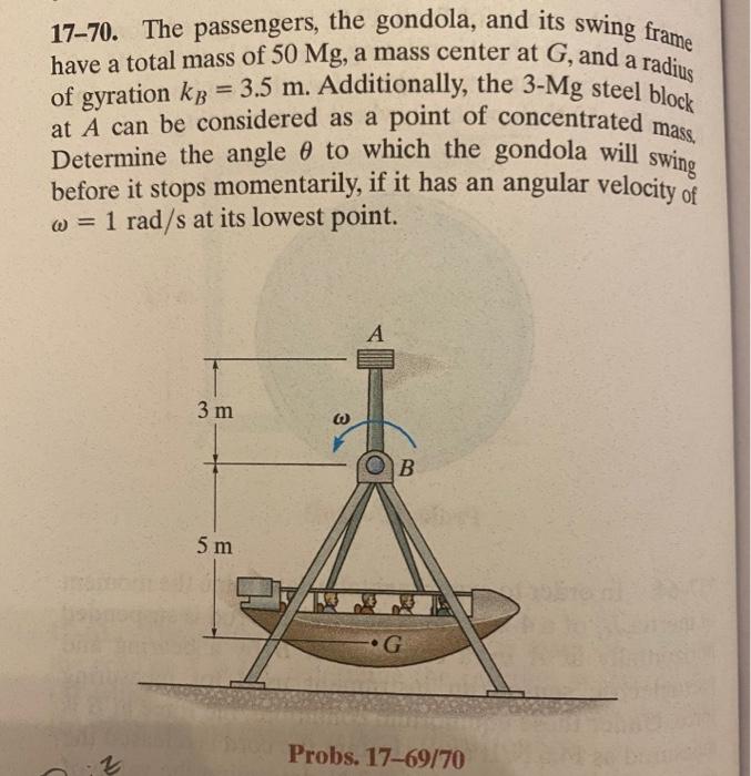 Solved 17-70. The passengers, the gondola, and its swing | Chegg.com