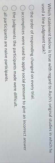 Solved Which statement below is true with regard to Asch's | Chegg.com
