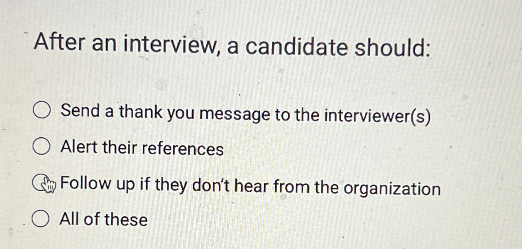 Solved After an interview, a candidate should:Send a thank | Chegg.com