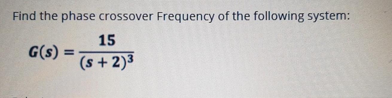 Solved Find the phase crossover Frequency of the following | Chegg.com