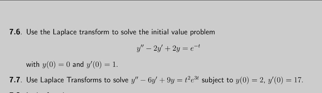 Solved 7.6. Use the Laplace transform to solve the initial | Chegg.com