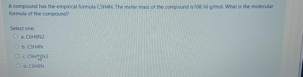 Solved A compound has the empirical formula C3H4N. The molar | Chegg.com