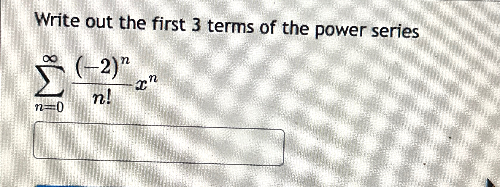 Solved Write out the first 3 ﻿terms of the power | Chegg.com