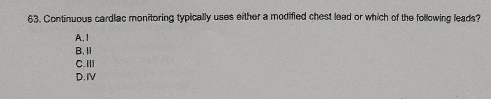 Solved 63. Continuous cardiac monitoring typically uses | Chegg.com