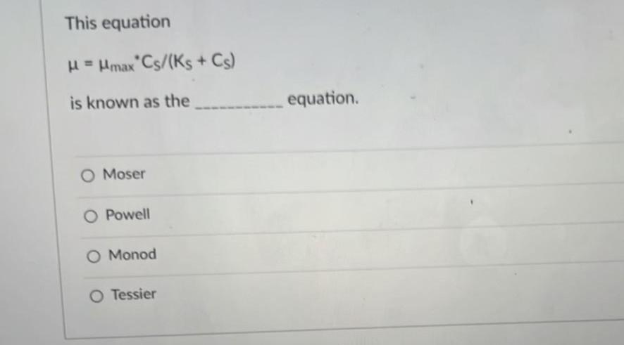 Solved This equation μ=μmax∗CS/(KS+CS) is known as the | Chegg.com