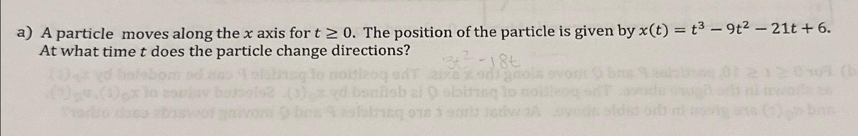 Solved a) ﻿A particle moves along the x ﻿axis for t≥0. ﻿The | Chegg.com