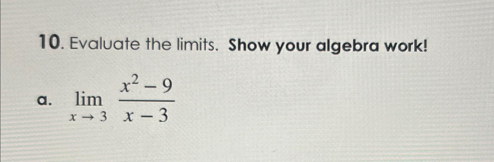 Solved Evaluate the limits. ﻿Show your algebra | Chegg.com