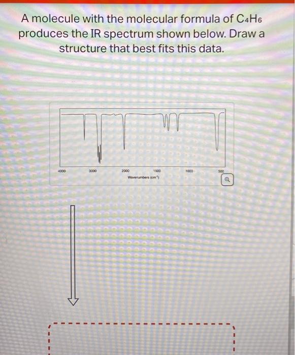 Solved A molecule with the molecular formula of C4H6 | Chegg.com