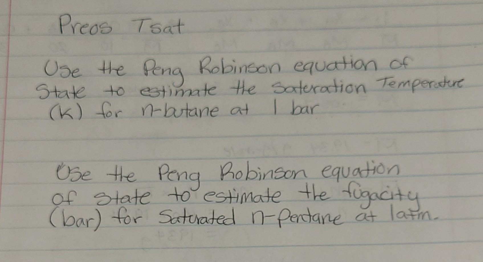 Preos Tsat Use the Peng Robinson equation of State to | Chegg.com