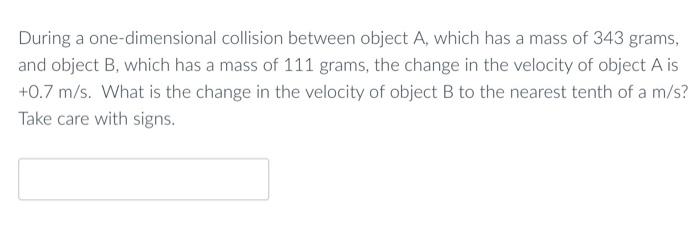 Solved During A One Dimensional Collision Between Object A