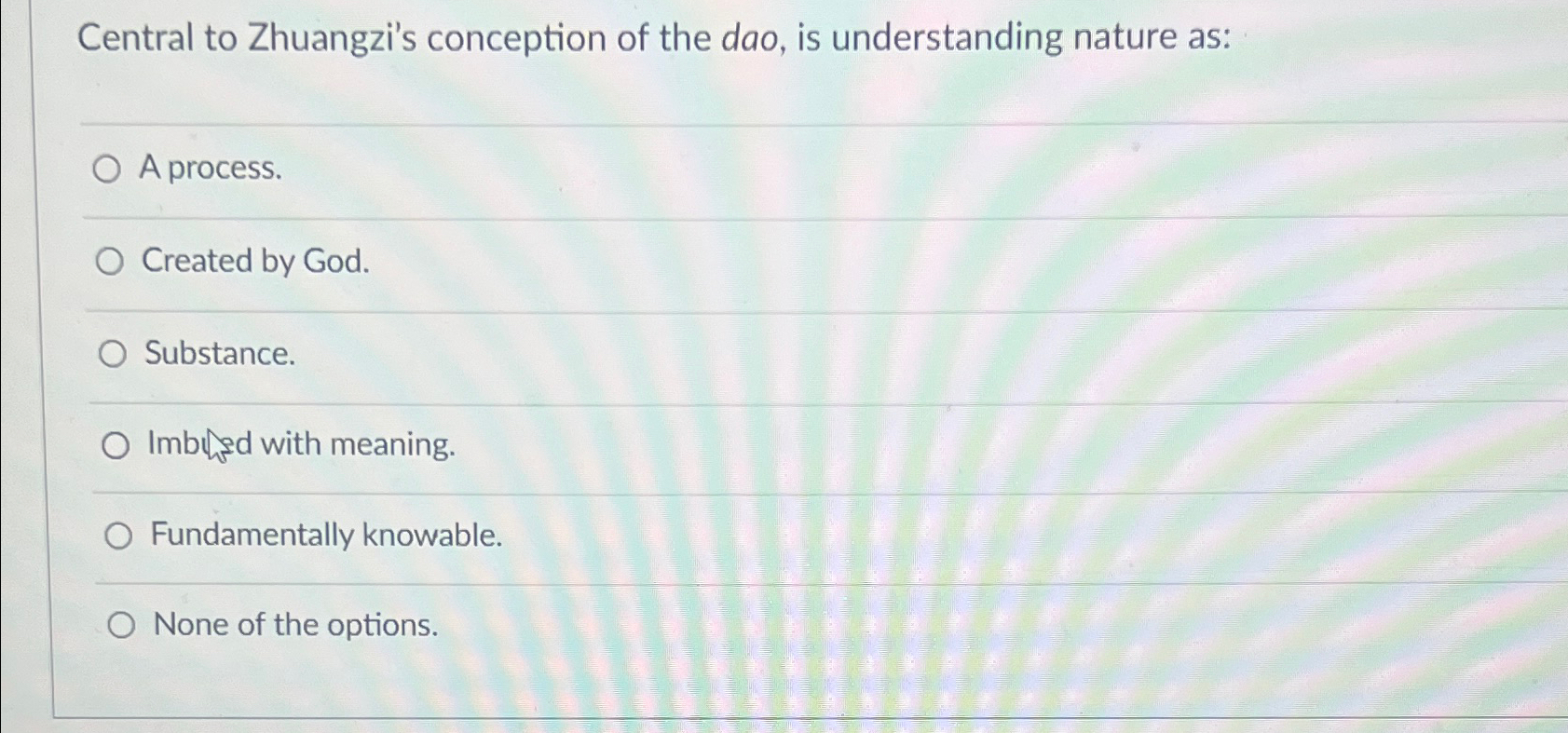 Solved Central to Zhuangzi's conception of the dao, is | Chegg.com