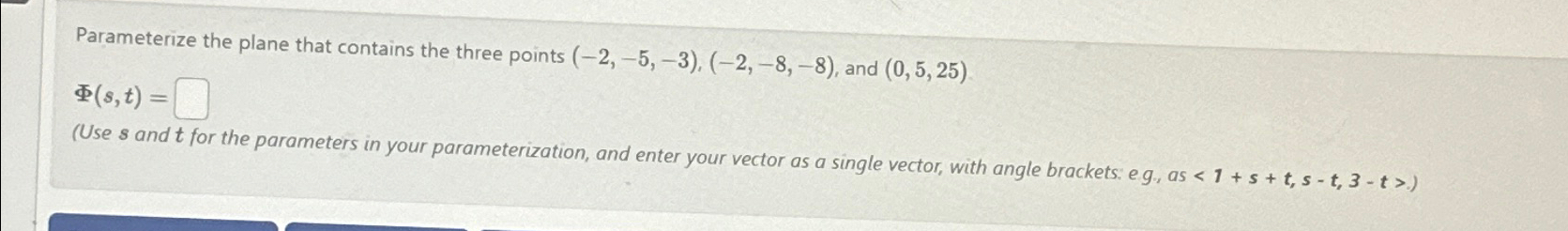 Solved Parameterize the plane that contains the three points | Chegg.com