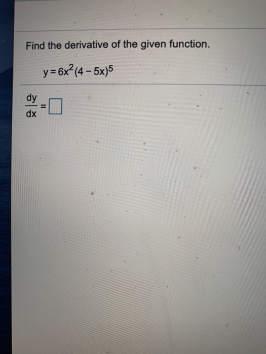 Solved Find the derivative of the given function. y=6x2(4 - | Chegg.com