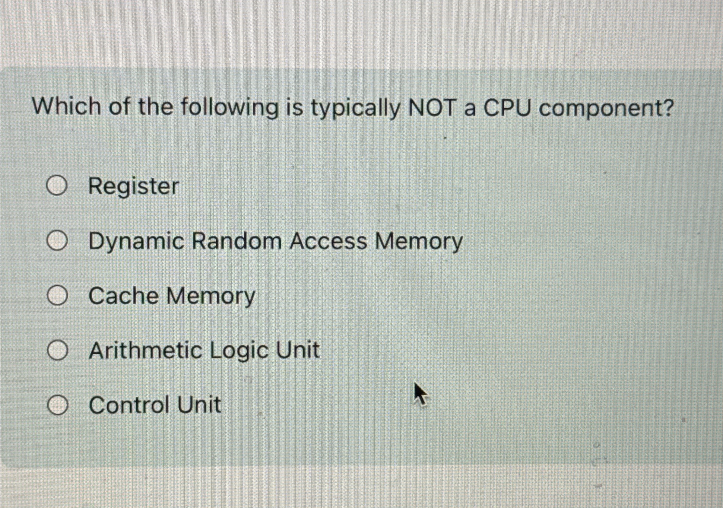 Solved Which of the following is typically NOT a CPU | Chegg.com