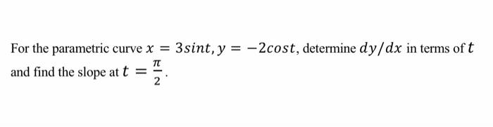 Solved For the parametric curve x = 3 sint, y = -2cost, | Chegg.com