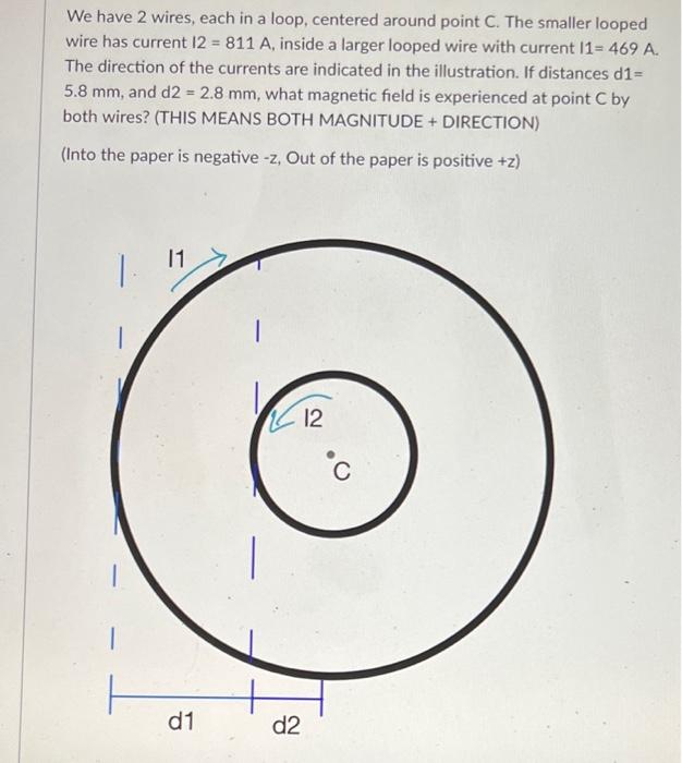 Solved We have 2 wires, each in a loop, centered around | Chegg.com
