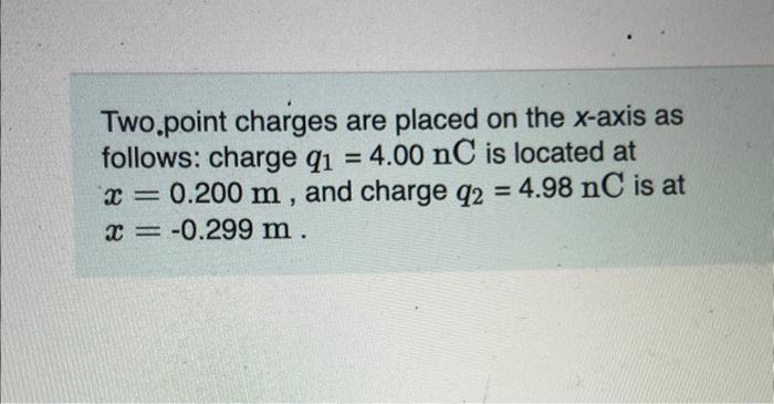 Solved Two.point charges are placed on the x-axis as | Chegg.com