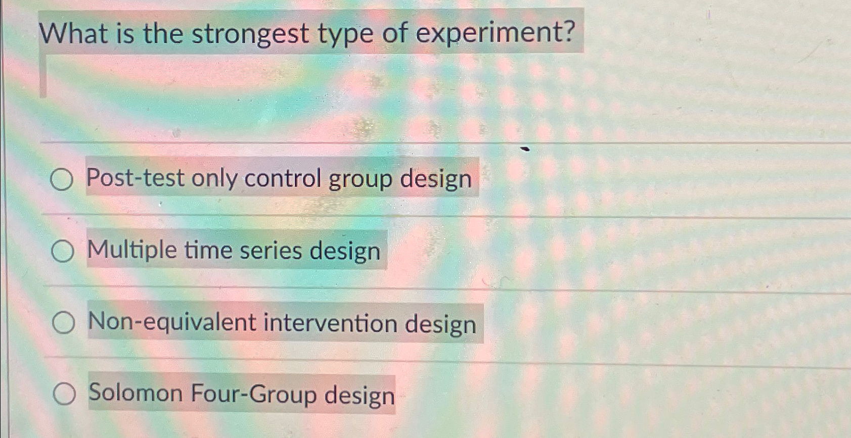 Solved What is the strongest type of experiment?Post-test | Chegg.com