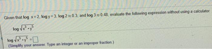 Solved Given that log x=2, log y = 3, log 20.3, and log | Chegg.com