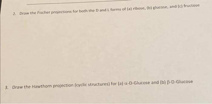 Solved 2. Draw the Fischer projections for both the D and L | Chegg.com