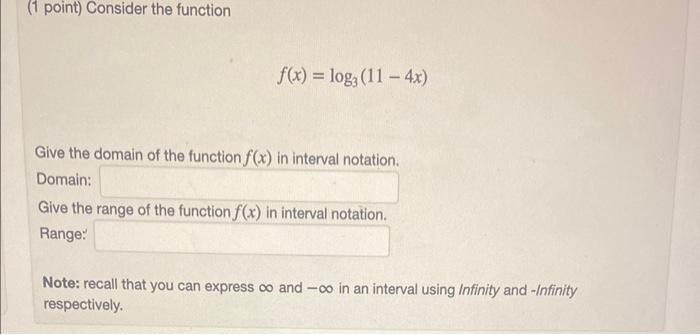 Solved ( 1 point) Consider the function f(x)=log3(11−4x) | Chegg.com