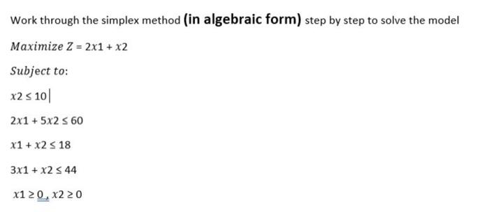 Solved Work through the simplex method (in algebraic form) | Chegg.com
