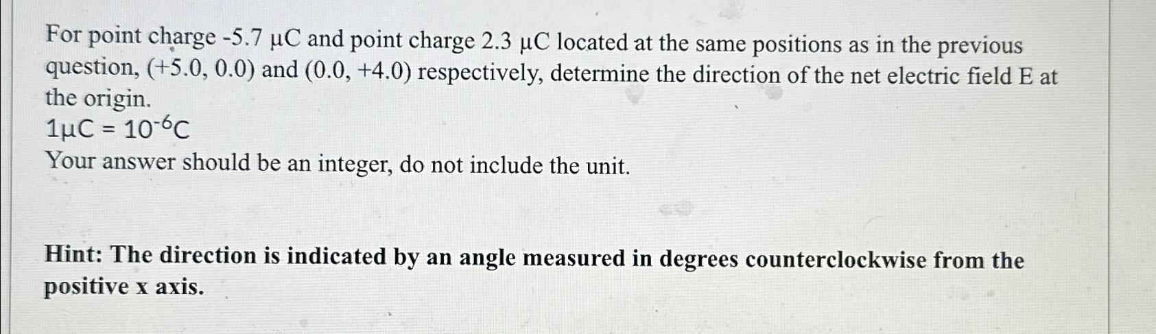 Solved For point charge -5.7μC ﻿and point charge 2.3μC | Chegg.com