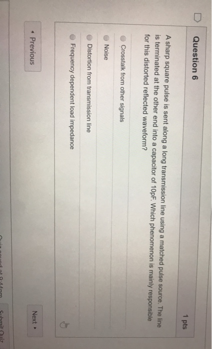Solved Question 6 1 pts A sharp square pulse is sent along a | Chegg.com