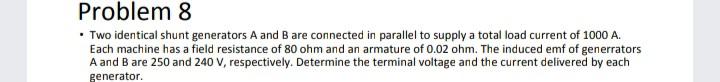 Solved Problem 8 . Two identical shunt generators A and B | Chegg.com