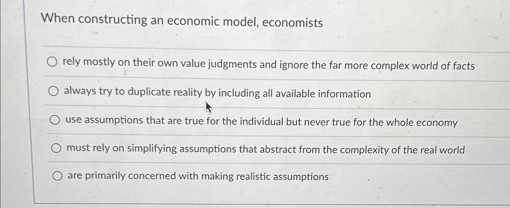 Solved When constructing an economic model, economistsrely | Chegg.com