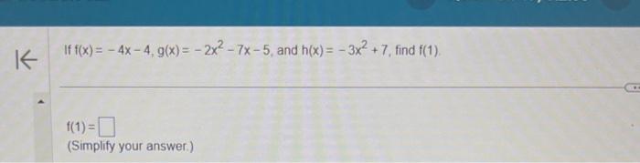 Solved If f(x)=−4x−4,g(x)=−2x2−7x−5, and h(x)=−3x2+7, find | Chegg.com