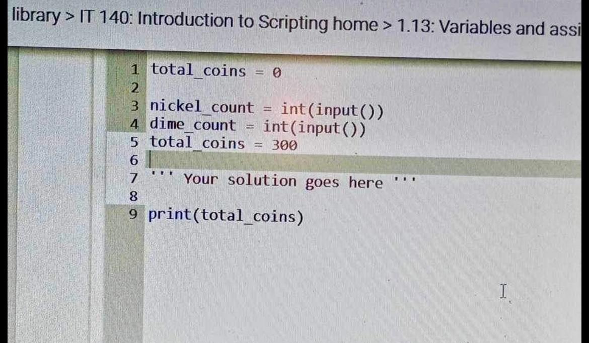 Solved 1 ﻿total_coins = 023 ﻿nickel_count =int(input(100))4 | Chegg.com
