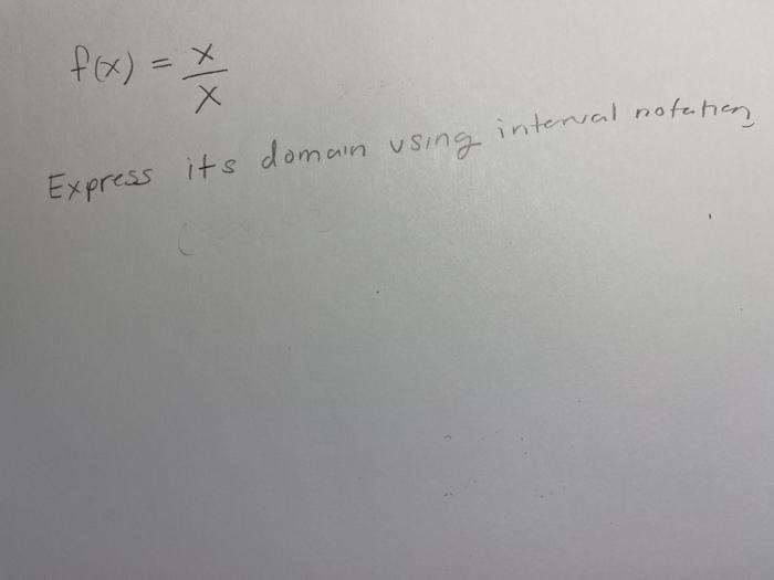 Solved Express its domain using interval notation, f(x) = x | Chegg.com