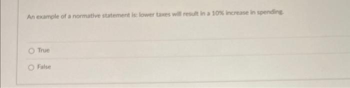 An example of a normative statement is: lower taves | Chegg.com