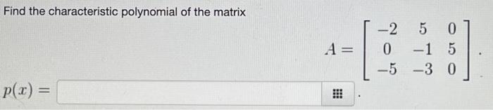 Solved Find the characteristic polynomial of the matrix | Chegg.com