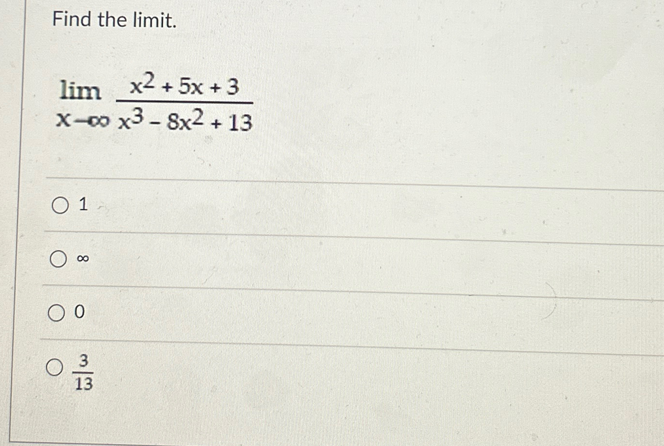 Solved Find The Limit Limx→∞x2 5x 3x3 8x2 131∞0313