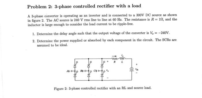 Solved Problem 2: 3-phase controlled rectifier with a load A | Chegg.com