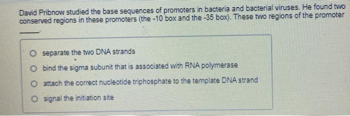 Solved David Pribnow studied the base sequences of promoters | Chegg.com